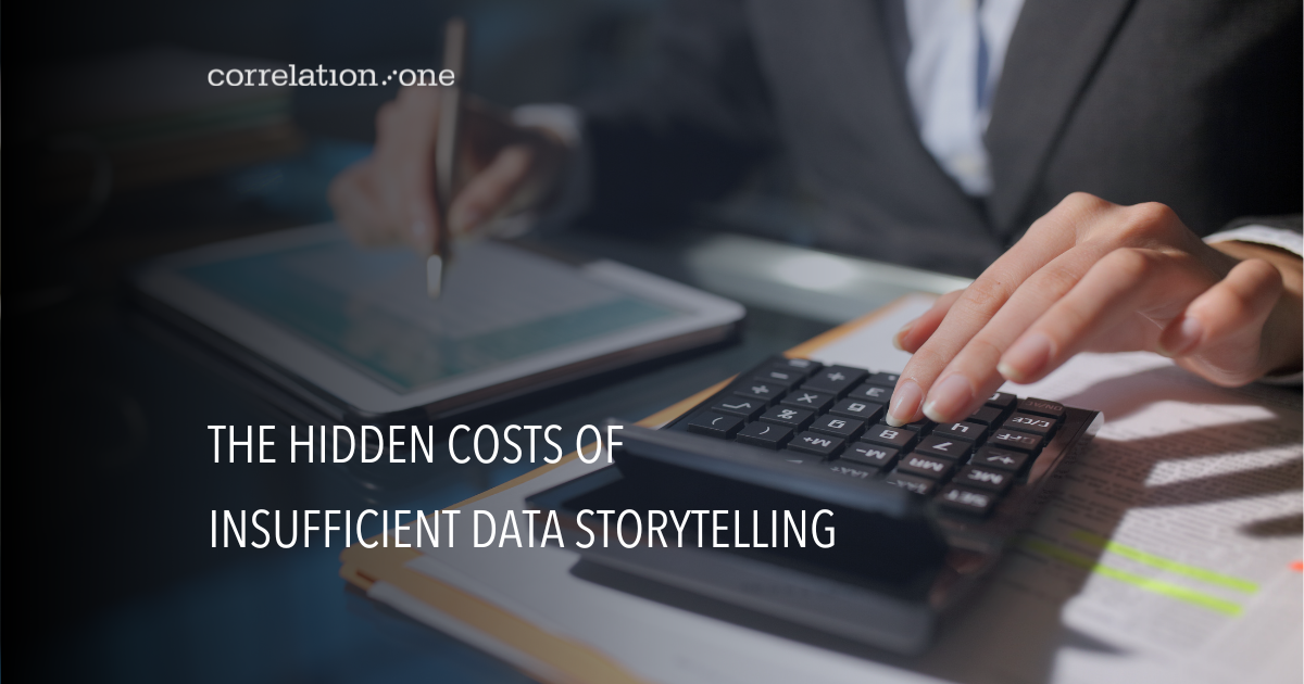 The Hidden Costs of Insufficient Data Storytelling and How to Avoid Them